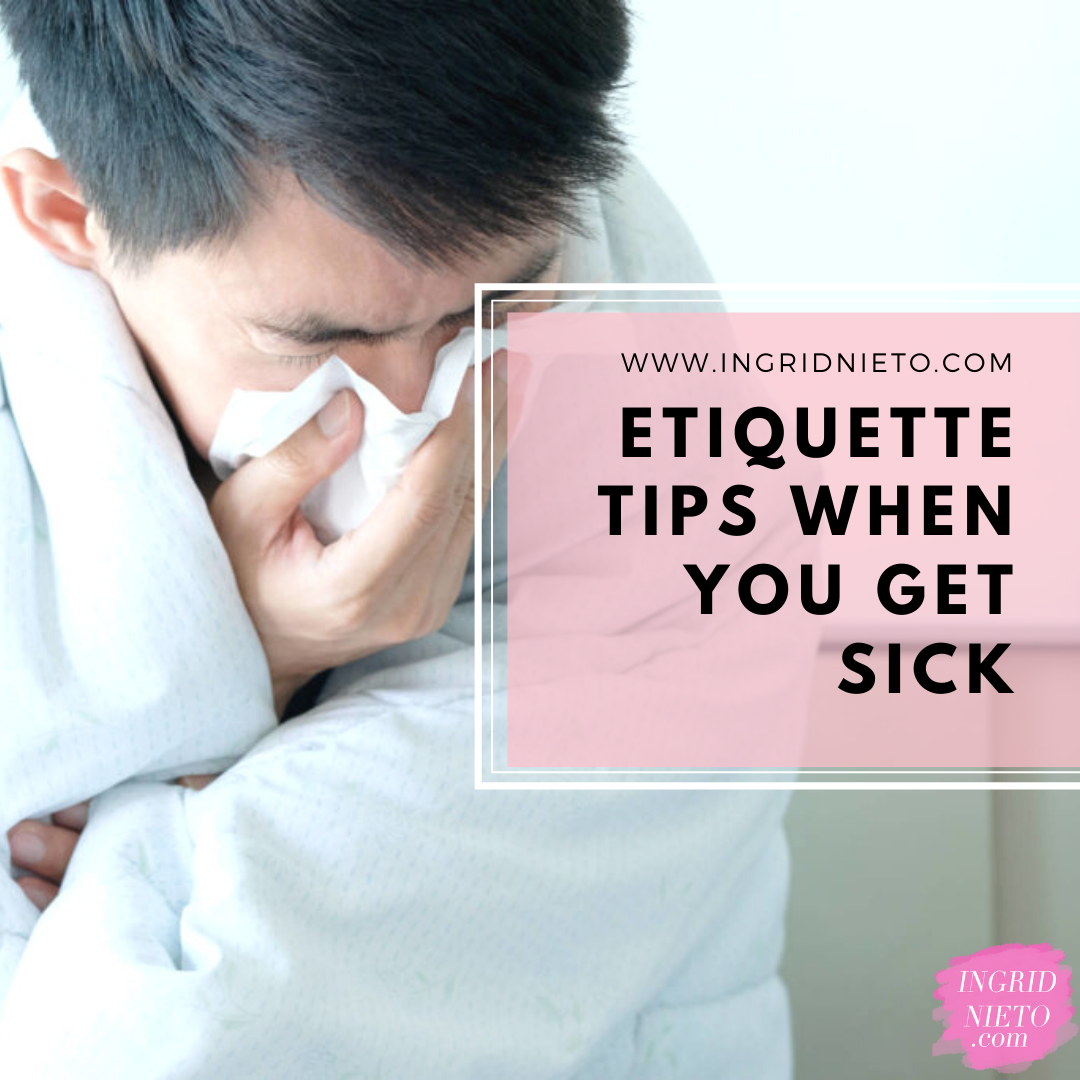 Etiquette Tips for When You Get Sick – Ingrid Nieto-Pagulayan, AICI CIC